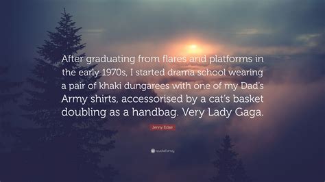 Jenny Eclair Quote “after Graduating From Flares And Platforms In The