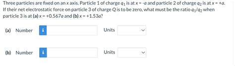 solved three particles are fixed on an x axis particle 1 of
