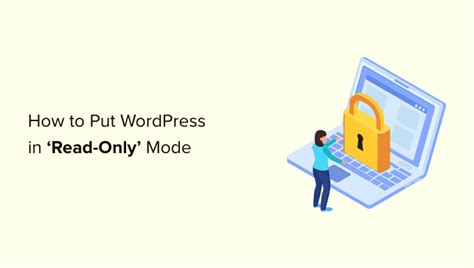 how to put wordpress in a read only mode the easy way