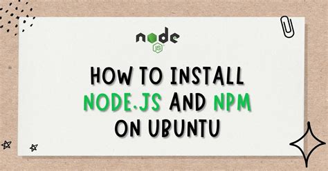 How To Install Node Js And Npm On Ubuntu