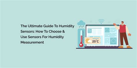 The Ultimate Guide To Humidity Sensors How To Choose And Use Sensors For Humidity Measurement