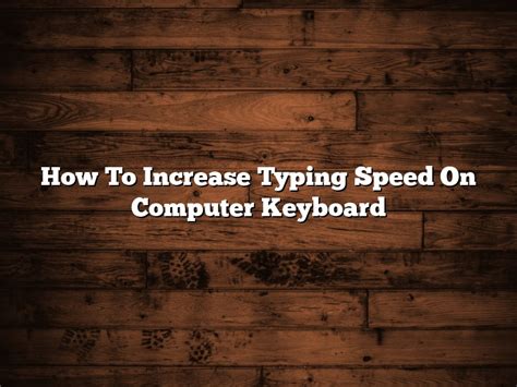 How To Increase Typing Speed On Computer Keyboard March Sydneybanksproducts