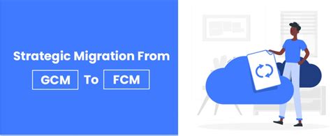 An Ultimate Guide To Migrate From Gcm To Fcm