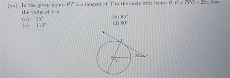 (xii) In the given figure PT is a tangent at T to the circle with centre