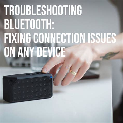 Troubleshooting Bluetooth Fixing Connection Issues On Any Device From Smartphones To Pc