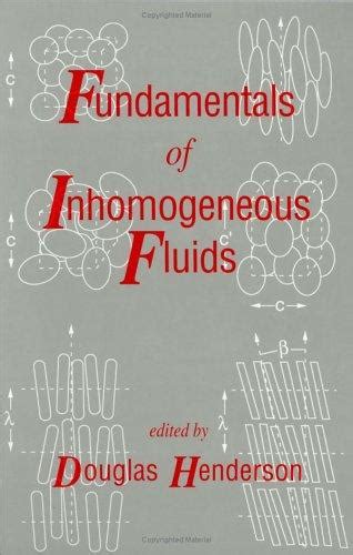 Fundamentals Of Inhomogeneous Fluids By Henderson Douglas Open Library