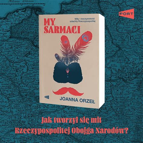 My Sarmaci… Mity I Rzeczywistość Szlachty Rzeczypospolitej Nowa