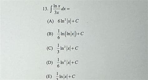 Solved ∫﻿﻿lnx3xdxa 6ln2xcb 16lnlnxcc 13ln2x