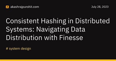Consistent Hashing In Distributed Systems Navigating Data Distribution