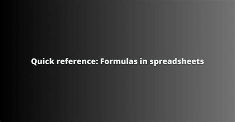 ⚫ Quick Reference Formulas In Spreadsheets