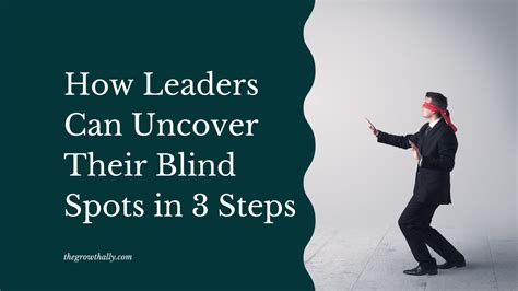 How Leaders Can Uncover Their Blind Spots In 3 Steps