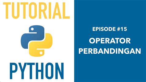 Pemrograman Python Untuk Pemula 15 Operator Perbandingan Youtube