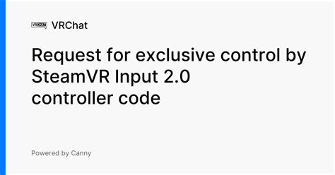 Request For Exclusive Control By Steamvr Input 20 Controller Code