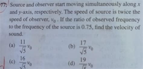 [answered] 77 source and observer start moving simultaneously along x kunduz