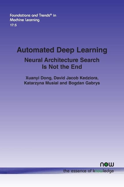 Foundations And Trends R In Machine Learning Automated Deep Learning