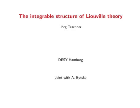 Ppt The Integrable Structure Of Liouville Theory J Org Teschner