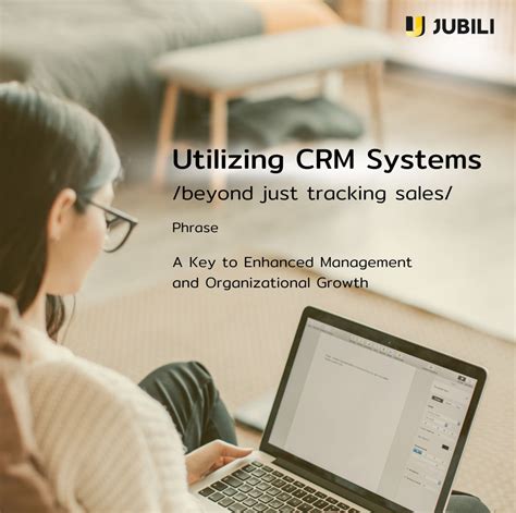 Utilizing Crm Systems A Key To Enhanced Management And Organizational Growth Jubili ระบบ Crm