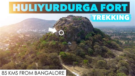 Huliyurdurga Fort Trek Toughest Trek In Bangalore Must Visit Place