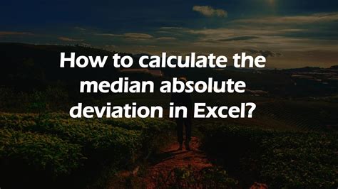 How To Calculate The Median Absolute Deviation In Excel Youtube