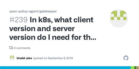 In K8s What Client Version And Server Version Do I Need For The Gatekeeper · Issue 239 · Open