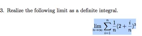 Solved Realize The Following Limit As A Definite Integral Chegg Com