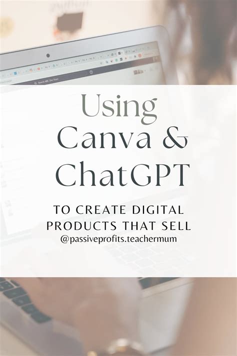 Using Chat Gpt And Canva To Create Digital Products That Sell Guide