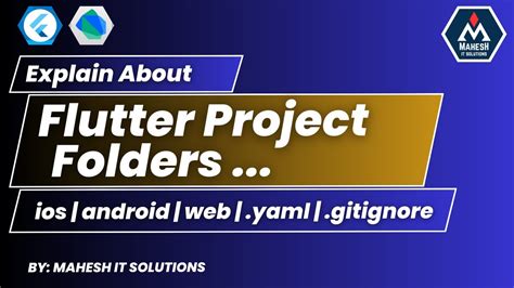 Explain About Flutter Project Folders Ios Android Web Yaml