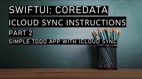 Swiftui Todo Coredata Icloud Sync Step By Step Instructions Youtube