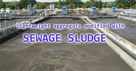 Lightweight Aggregate Modified With Sewage Sludge Civil Engineer