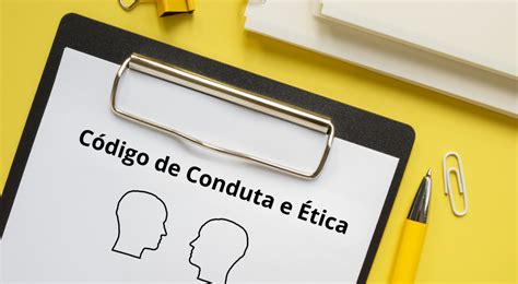 Como Montar Um Código De Conduta E Ética Empresarial