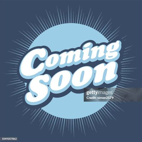 Coming Soon Blue Photos And Premium High Res Pictures Getty Images