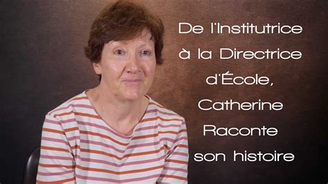 De Linstitutrice à La Directrice DÉcole Catherine Raconte Son