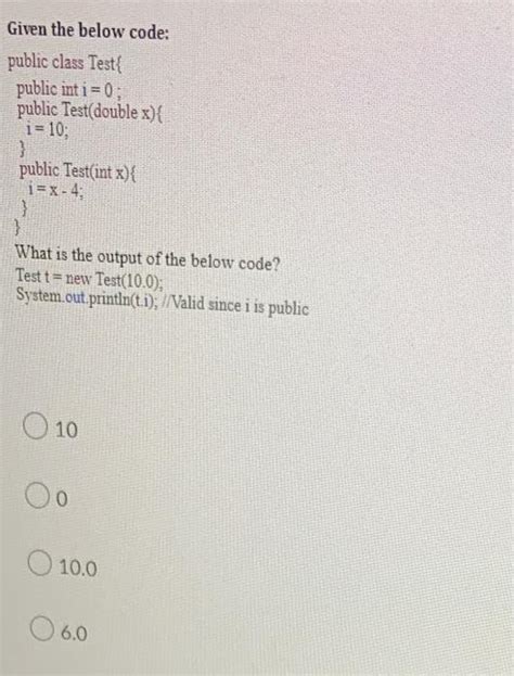 Solved Given The Below Code Public Class Test Public Int I