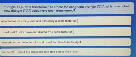 solved triangle pqr was transformed to create the congruent triangle