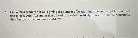 solved let w be a random variable giving the number of heads