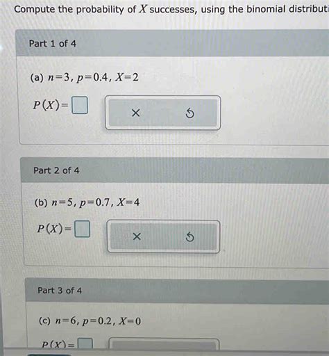 Compute The Probability Of X Successes Using The Binomial Distributi