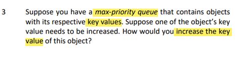 Solved 3 Suppose You Have A Max Priority Queue That Contains
