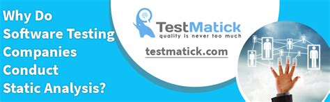 Why Do Software Testing Companies Conduct Static Analysis Testmatick
