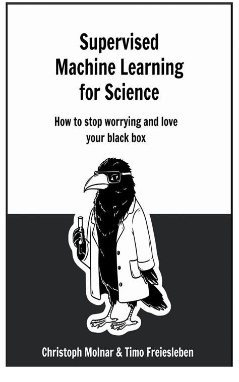 supervised machine learning for science how to stop worrying and love