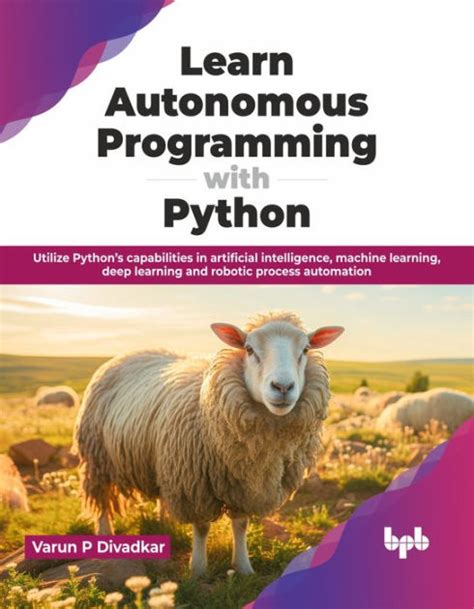 Learn Autonomous Programming With Python Utilize Pythons Capabilities In Artificial