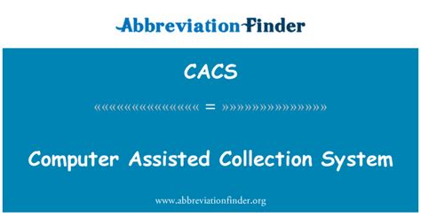 Cacs Stands For Computer Assisted Collection System Abbreviation Finder