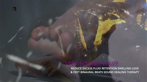 Reduce Excess Fluid Retention Swelling Legs And Feet Binaural Beats Sound
