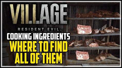 Resident Evil Village All Cooking Ingredients Locations Youtube