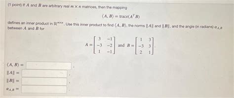 Solved 1 Point If A And B Are Arbitrary Real M X N