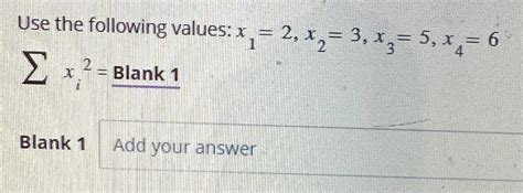 solved use the following values x1 2 x2 3 x3 5 x4 6 ∑xi2