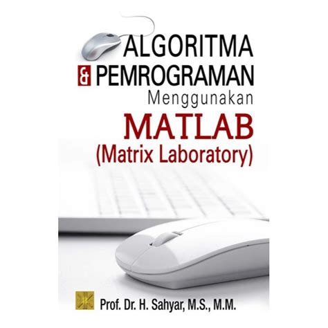 Jual Algoritma And Pemrograman Menggunakan Matlab Matrix Laboratory