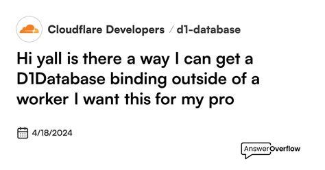 Hi Yall Is There A Way I Can Get A D1database Binding Outside Of A