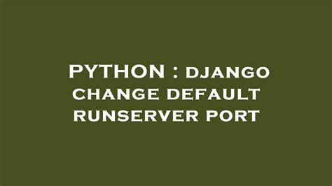 PYTHON Django Change Default Runserver Port YouTube