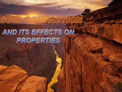 Soil Compaction And Effects On Soil Properties Pptx