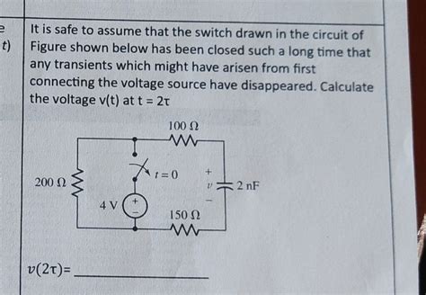 Solved It Is Safe To Assume That The Switch Drawn In The Circuit Of